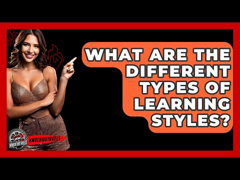 What Are The Different Types Of Learning Styles? - Knock Out Reels
