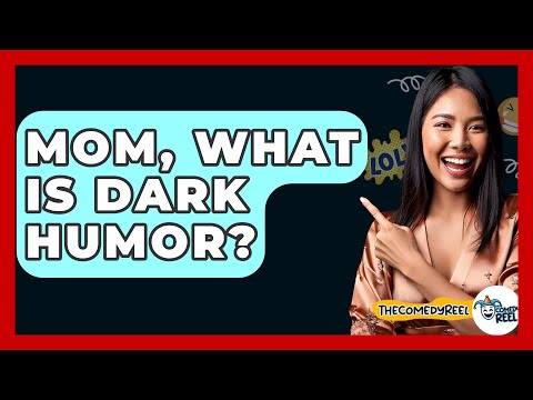 Mom, What Is Dark Humor? - The Comedy Reel