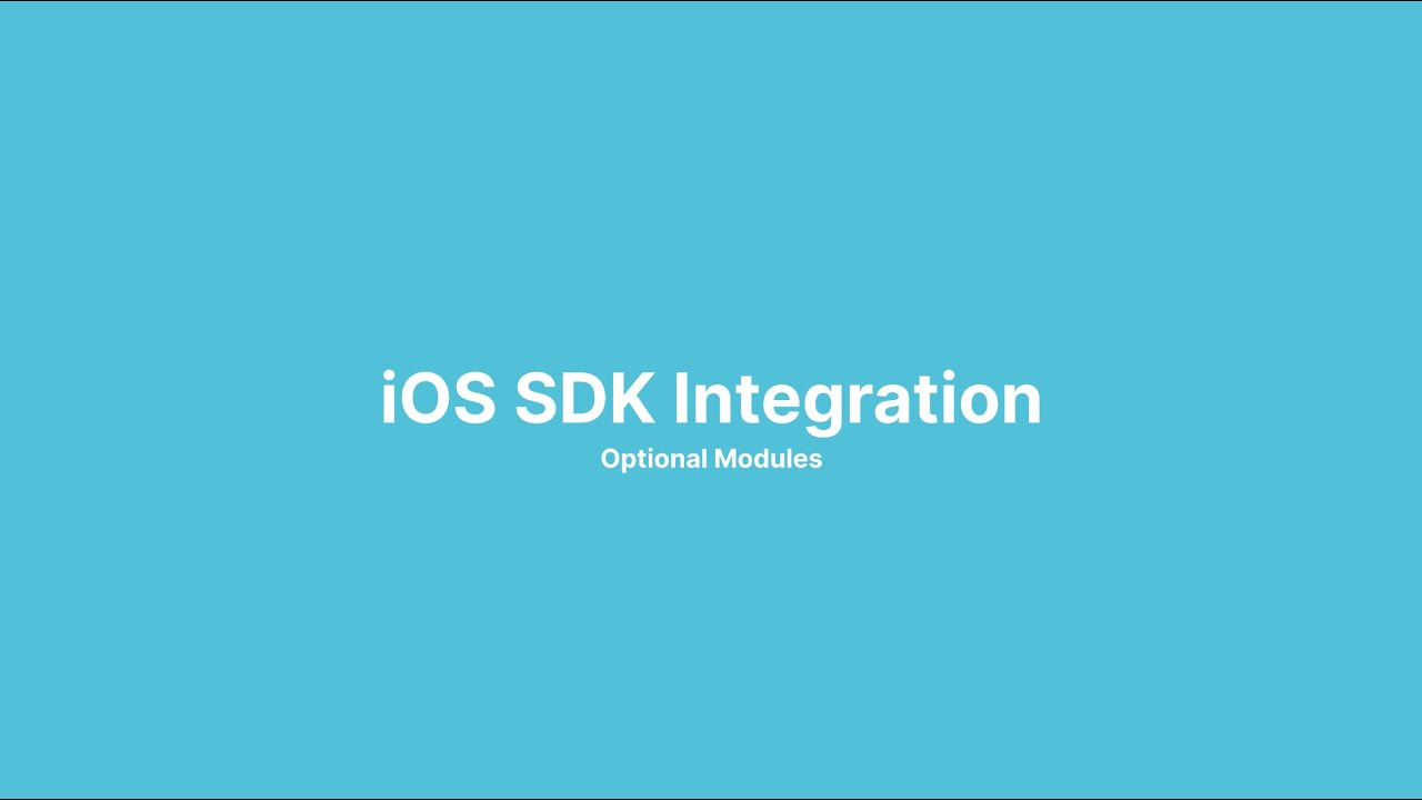 iOS SDK - Optional Modules Integration Tutorial