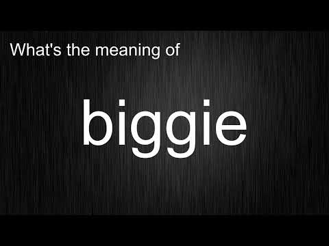 What's the meaning of "biggie", How to pronounce biggie?