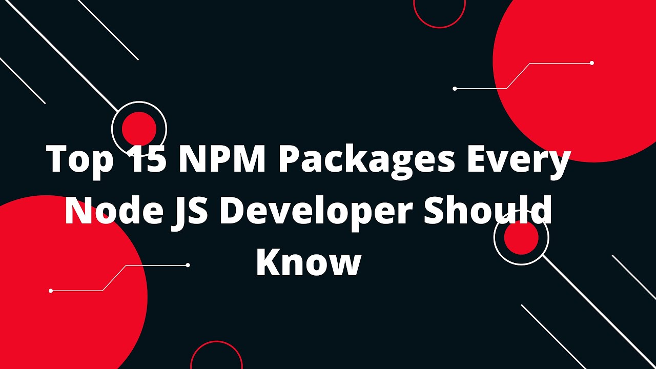 Top 15 NPM Packages Every Node JS Developer Should Know #1 Introduction