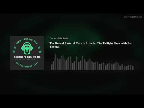The Role of Pastoral Care in Schools: The Twilight Show with Ben Thomas