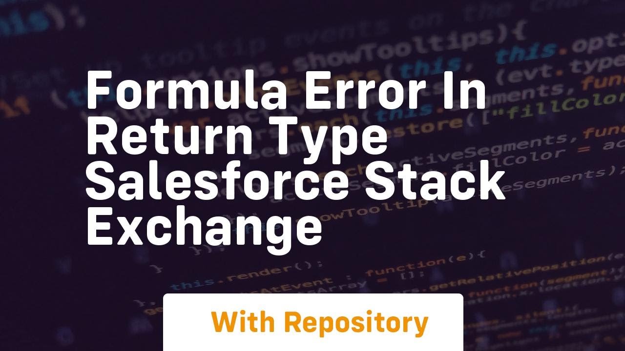 formula Error in return type Salesforce Stack Exchange