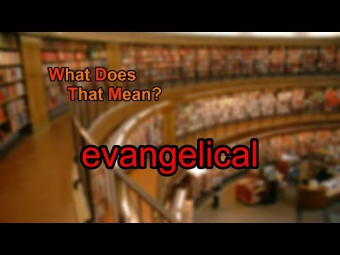 What does evangelical mean?