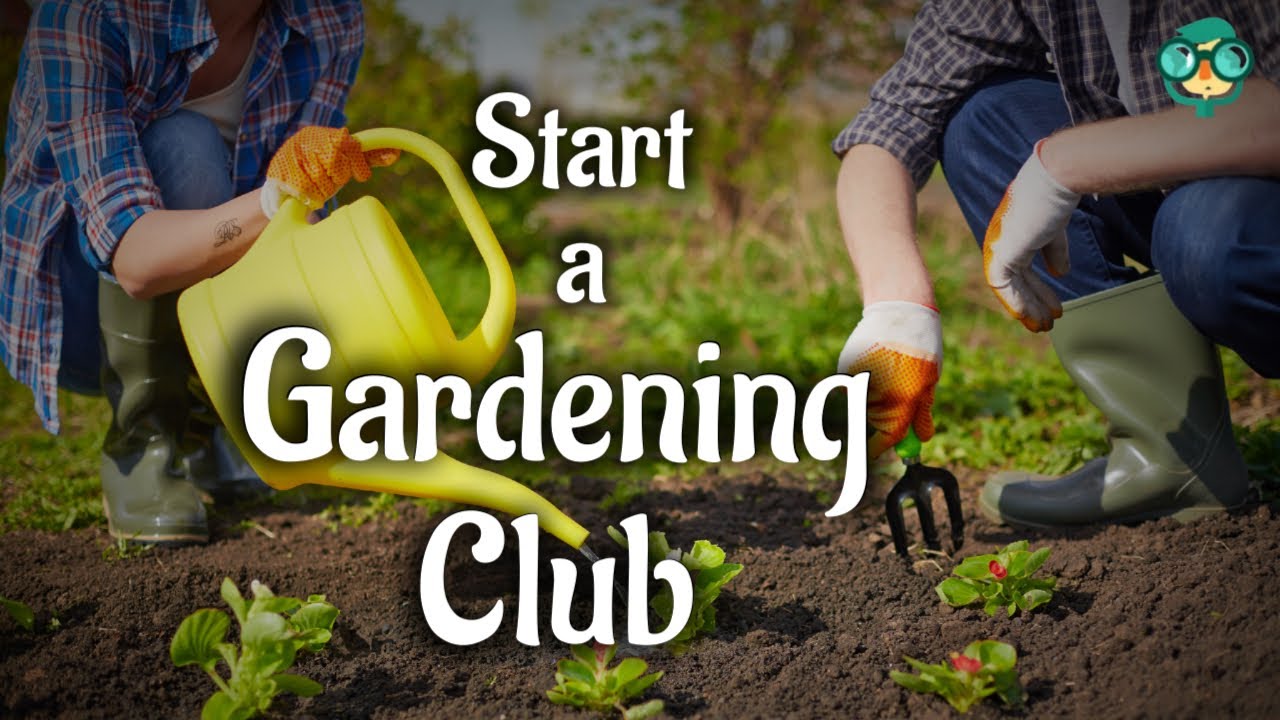 How to Start a Gardening Club | Creating a Gardening Community | Garden Club | Gardening club ideas