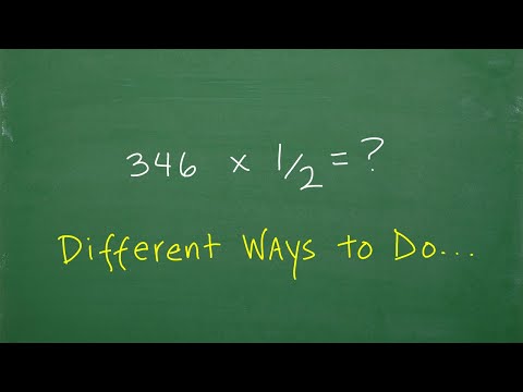 346 x 1/2 = ? Let’s do this a few different ways…