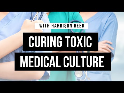 Curing Toxic Medical Culture - Harrison Reed, PA-C