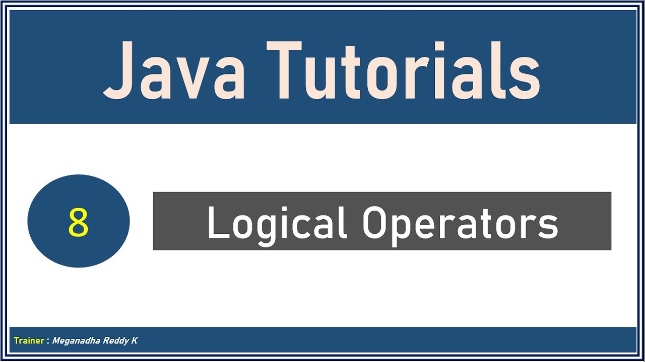 Java Tutorials : Logical Operators #8