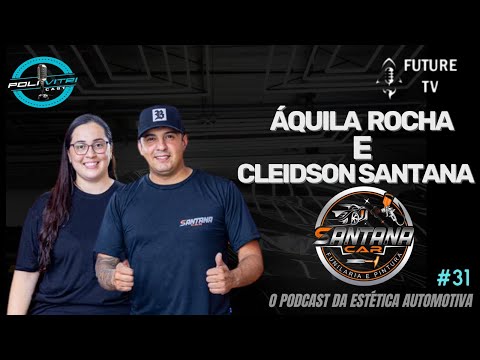 ÁQUILA ROCHA E CLEIDSON SANTANA - SANTANA CAR - POLIVITRICAST #31