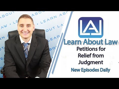Petitions for Relief from Judgment | Learn About Law