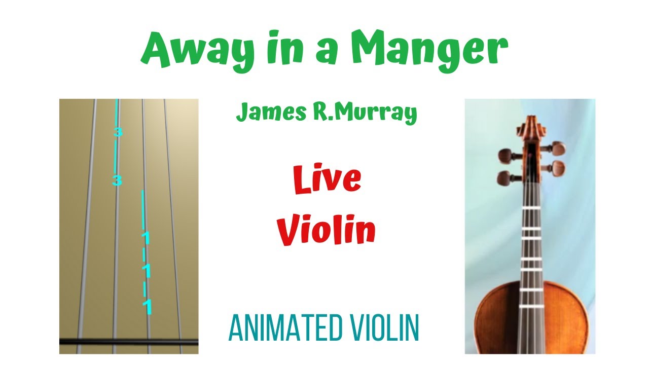 AWAY IN A MANGER (by James R.Murray)-Violin Tutorial - Violin TAB & FINGERBOARD - LIVE VIOLIN