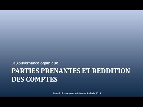 Vidéo 6 de 6: La gouvernance organique / Parties prenantes et reddition de comptes