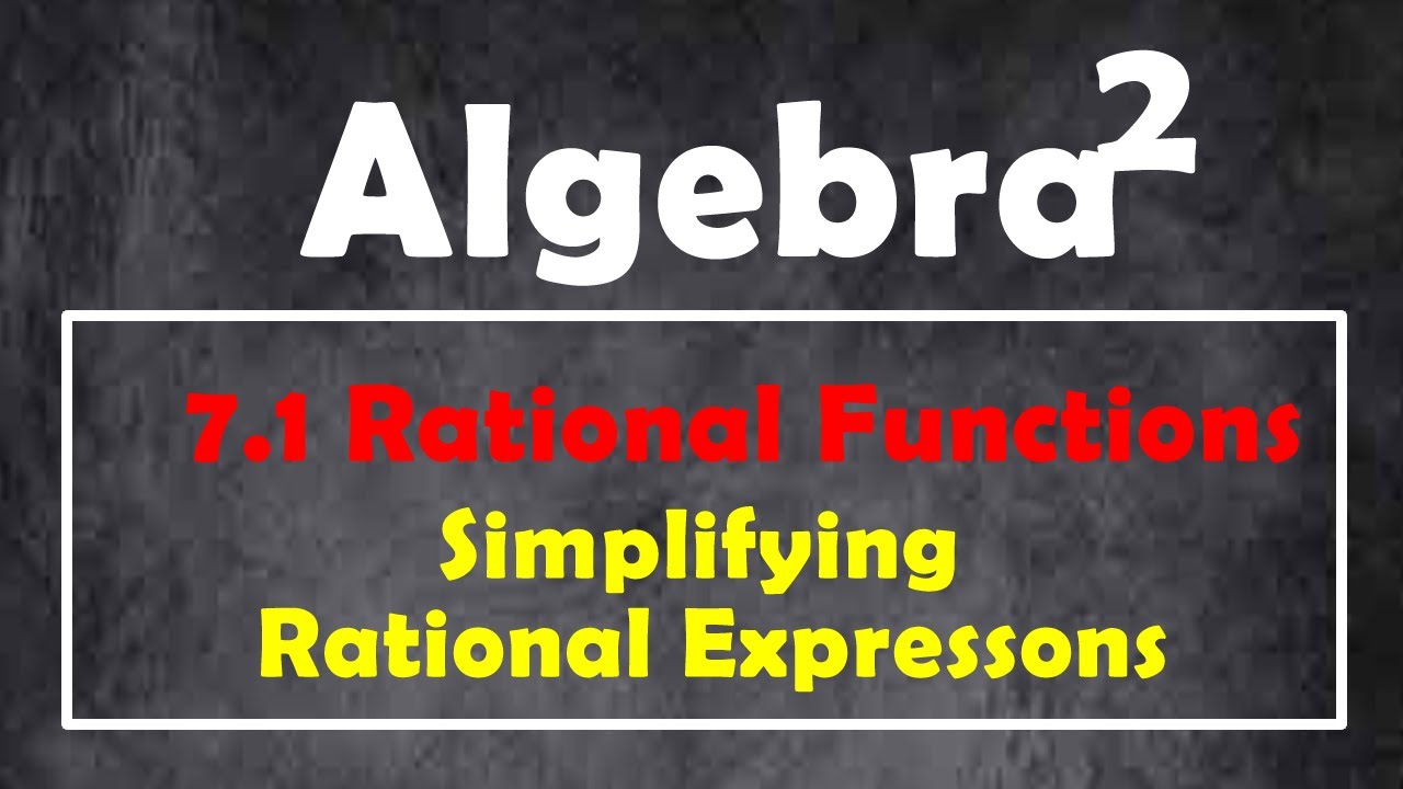 7.1 Mini-Lesson - Rational Function - Simplifying Rational Expressions