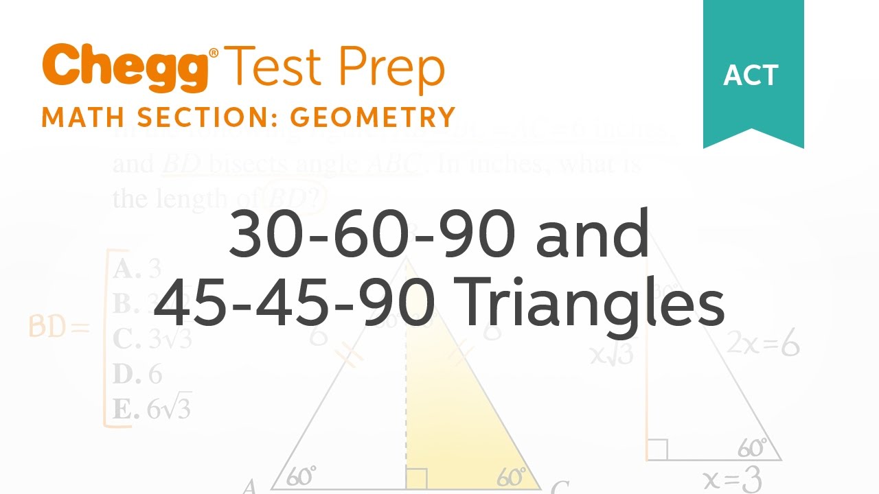 ACT Geometry: 30-60-90 and 45-45-90 Triangles - Chegg Test Prep