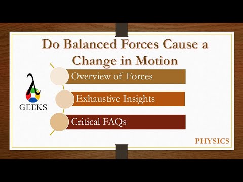Do balanced forces cause a change in motion: Exhaustive Insights