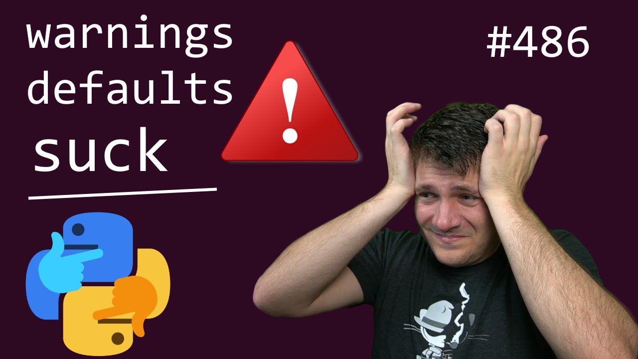 python warnings defaults suck (intermediate) anthony explains #486