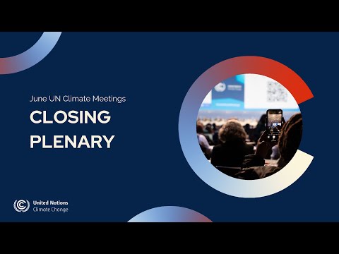 UN #ClimateChange: Closing Plenary #JuneClimateMeetings SB62 - Part 2