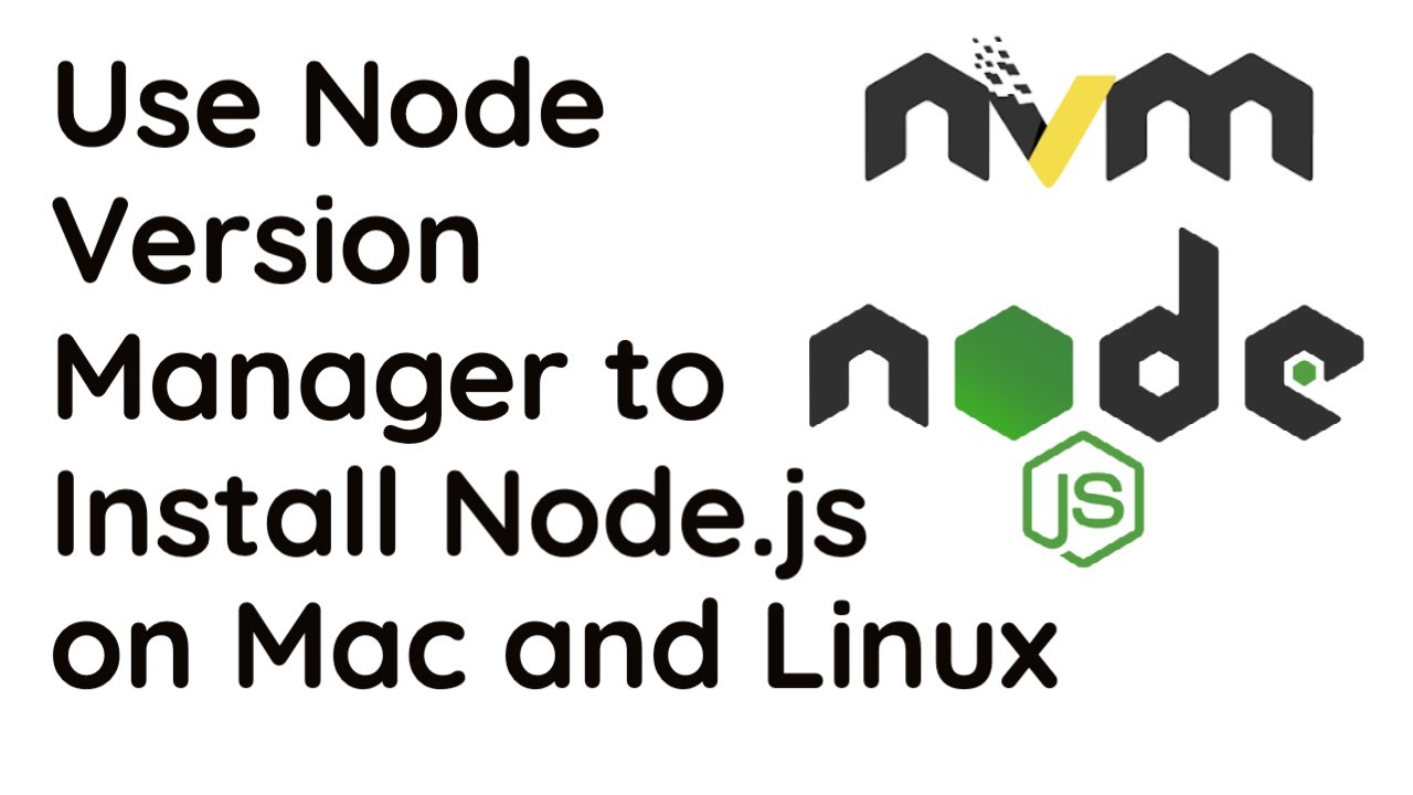 Use Node Version Manager to Install Node.js on Mac and Linux.