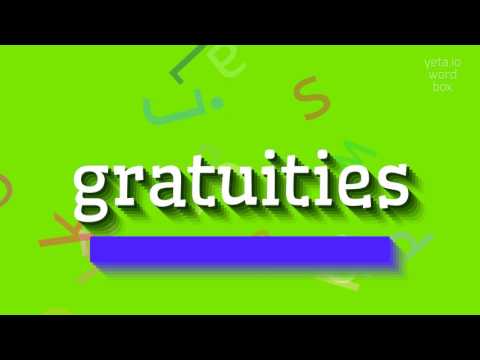 GRATUITIES - HOW TO SAY GRATUITIES?