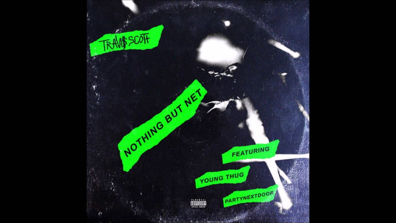 Travis Scott - Nothing But Net