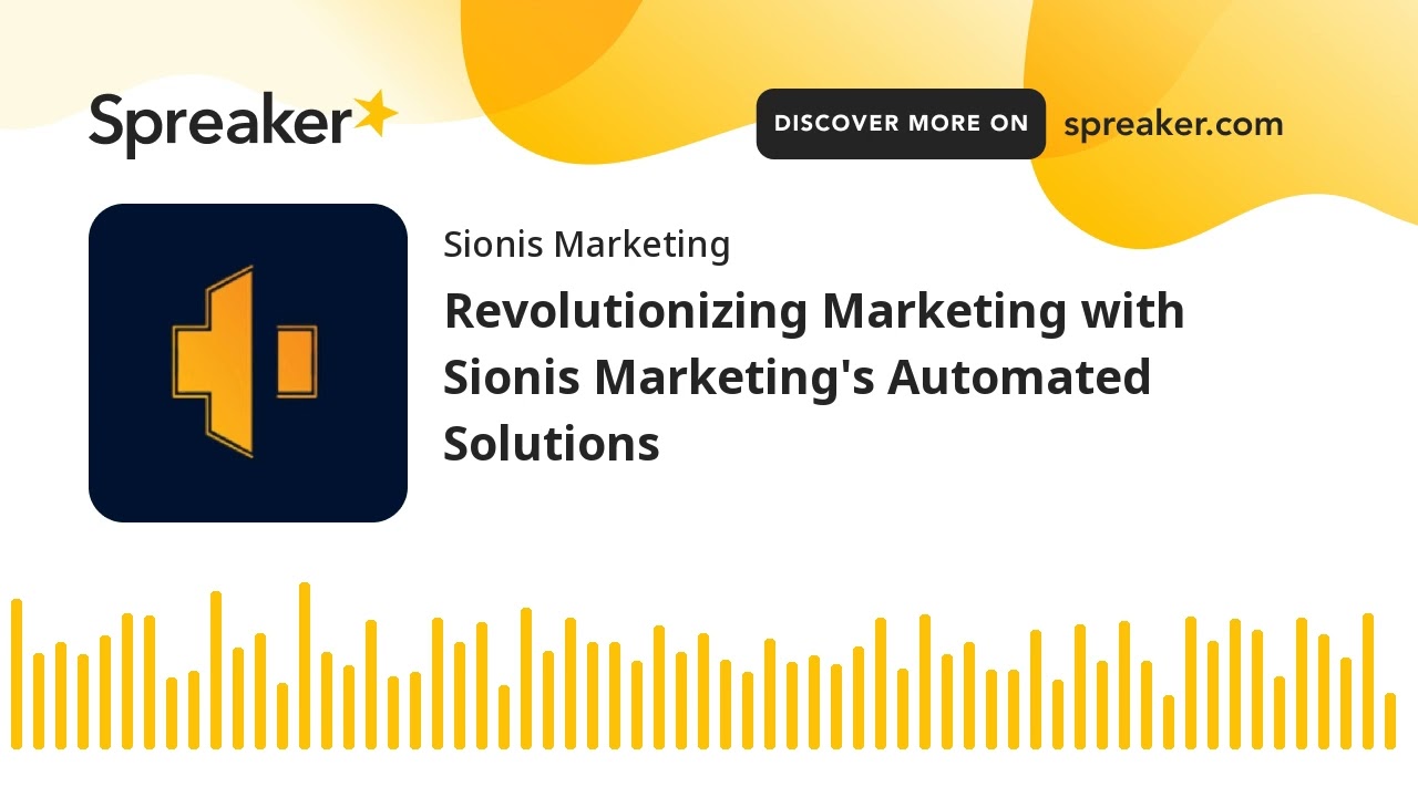 Revolutionizing Marketing with Sionis Marketing's Automated Solutions (made with Spreaker)