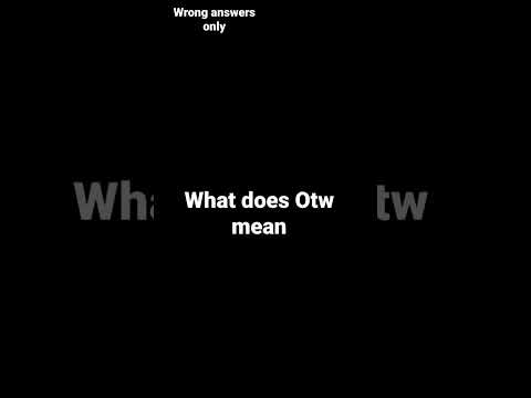 what does Otw mean