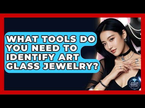 What Tools Do You Need To Identify Art Glass Jewelry? - Jewelry Market Spotlight
