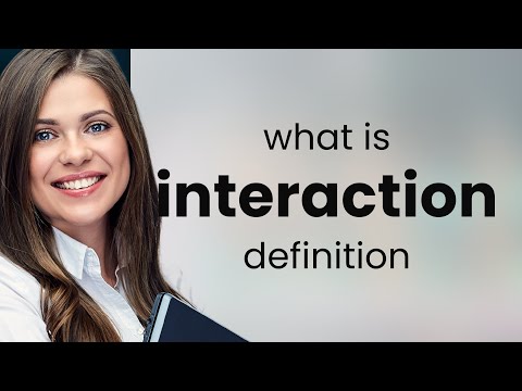 Interaction — what is INTERACTION meaning