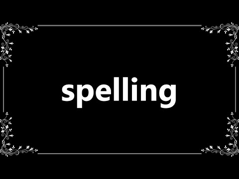 Spelling - Meaning and How To Pronounce