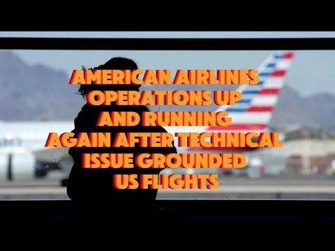 American Airlines operations up and running again after technical issue grounded US flights