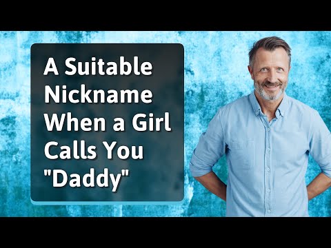 A Suitable Nickname When a Girl Calls You "Daddy"