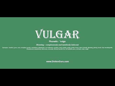 vulgar: Pronounce vulgar with Meaning, Phonetic, Synonyms and Sentence Examples