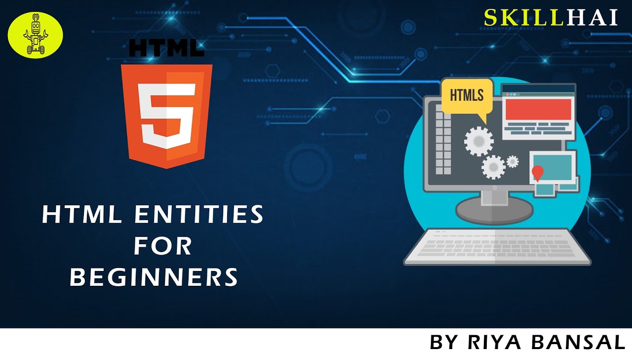 HTML ENTITIES | HTML TUTORIAL FOR BEGINNERS | WEB DEVELOPMENT | BY RIYA BANSAL | SKILLHAI