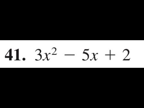 Factor 3x^2 - 5x + 2