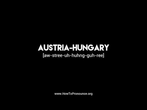 How to Pronounce "austria-hungary"