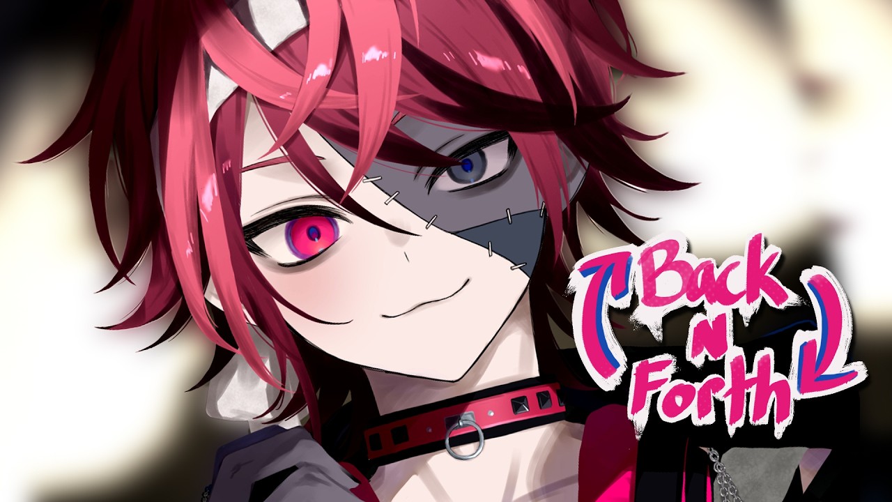 【Back N' Forth】 I HAVE SOMETHING TO SAY!