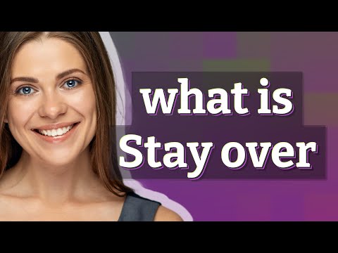 Stay over | meaning of Stay over