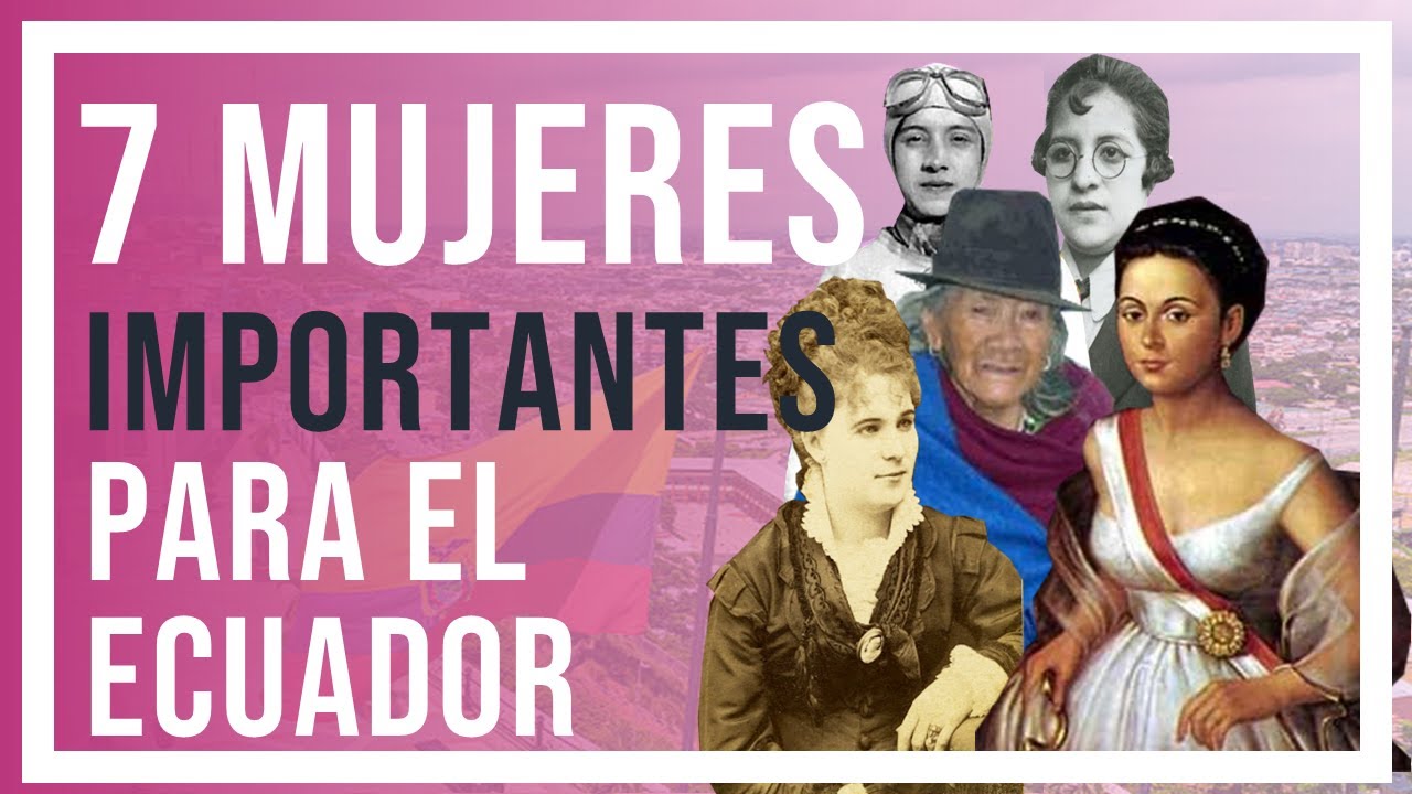 ECUADORIAN WOMEN WHO MARKED THE HISTORY OF THE COUNTRY