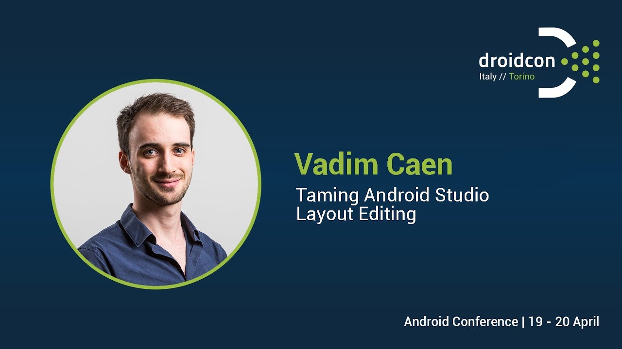 Taming Android Studio Layout Editing - Vadim Caen, Diego Perez