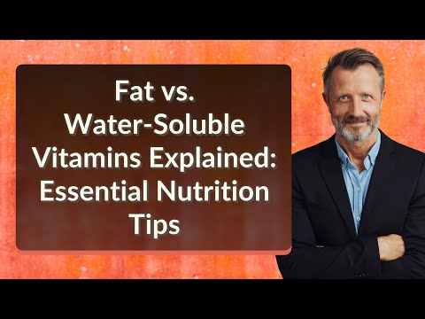 Fat vs. Water-Soluble Vitamins Explained: Essential Nutrition Tips