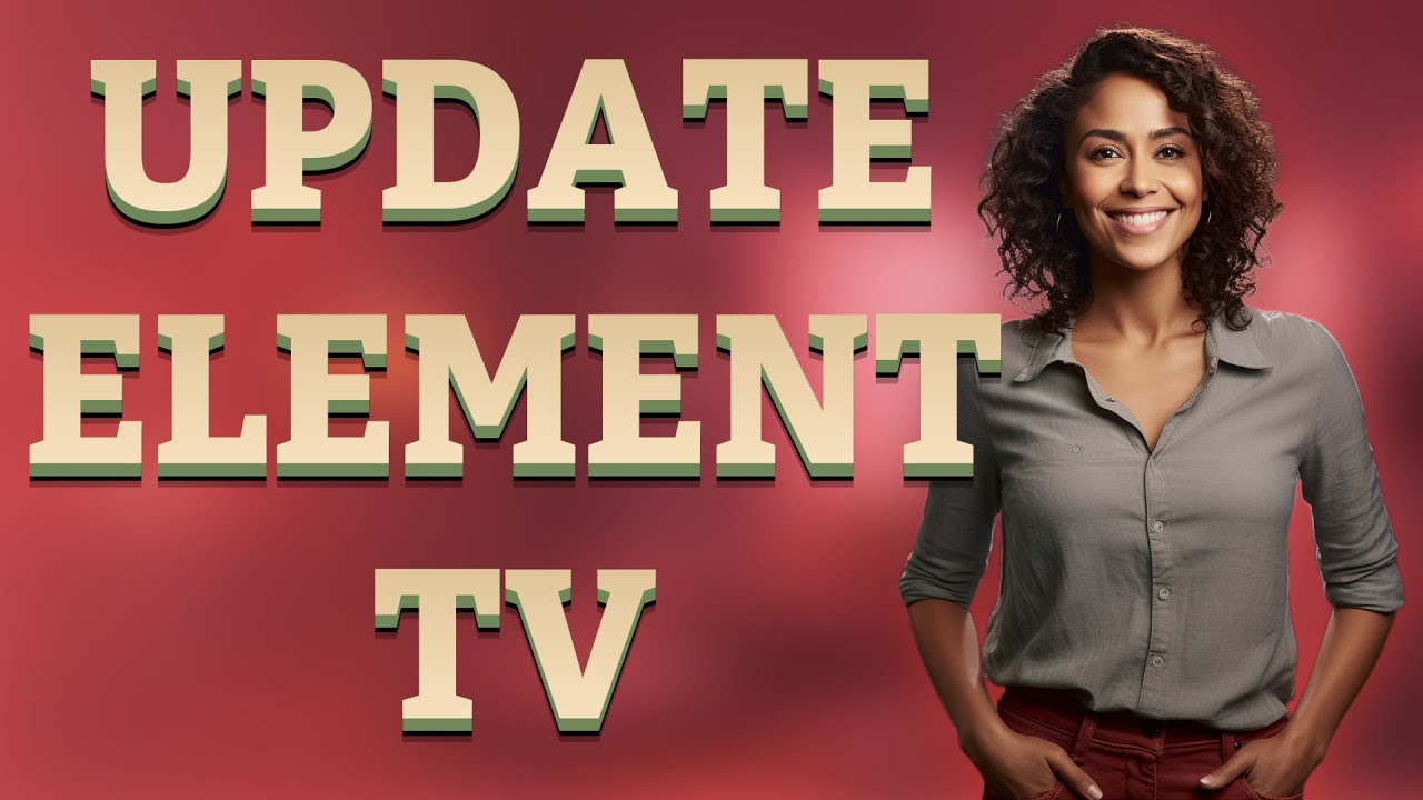 How Do You Manually Update Firmware on Element Smart TVs?