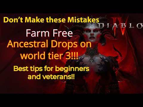 Top Tips Every Player should Know - Farm Ancestral Loot in World tier 3 -Diablo 4
