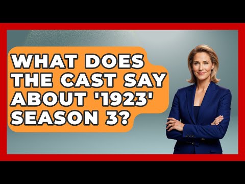What Does the Cast Say About '1923' Season 3? | Kingdom Of Treasures