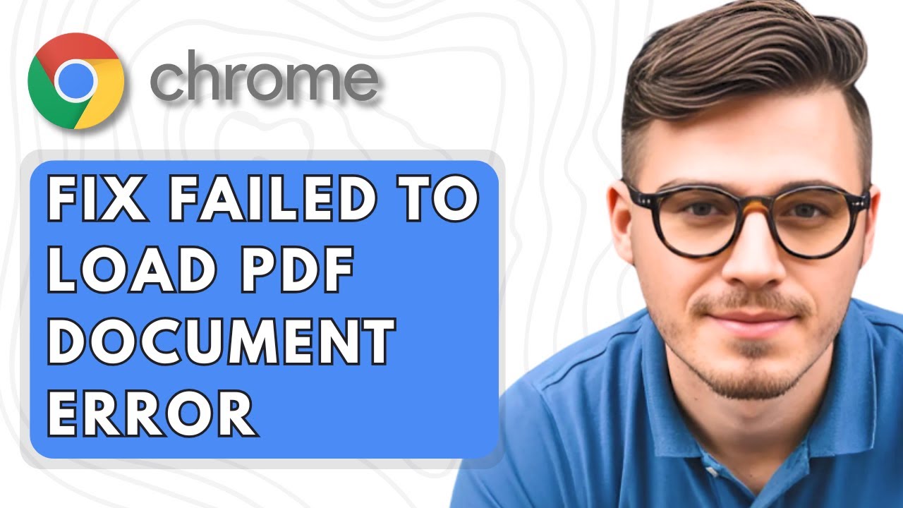 How To Fix Failed to Load PDF Document Error in Google Chrome [2025 Guide]