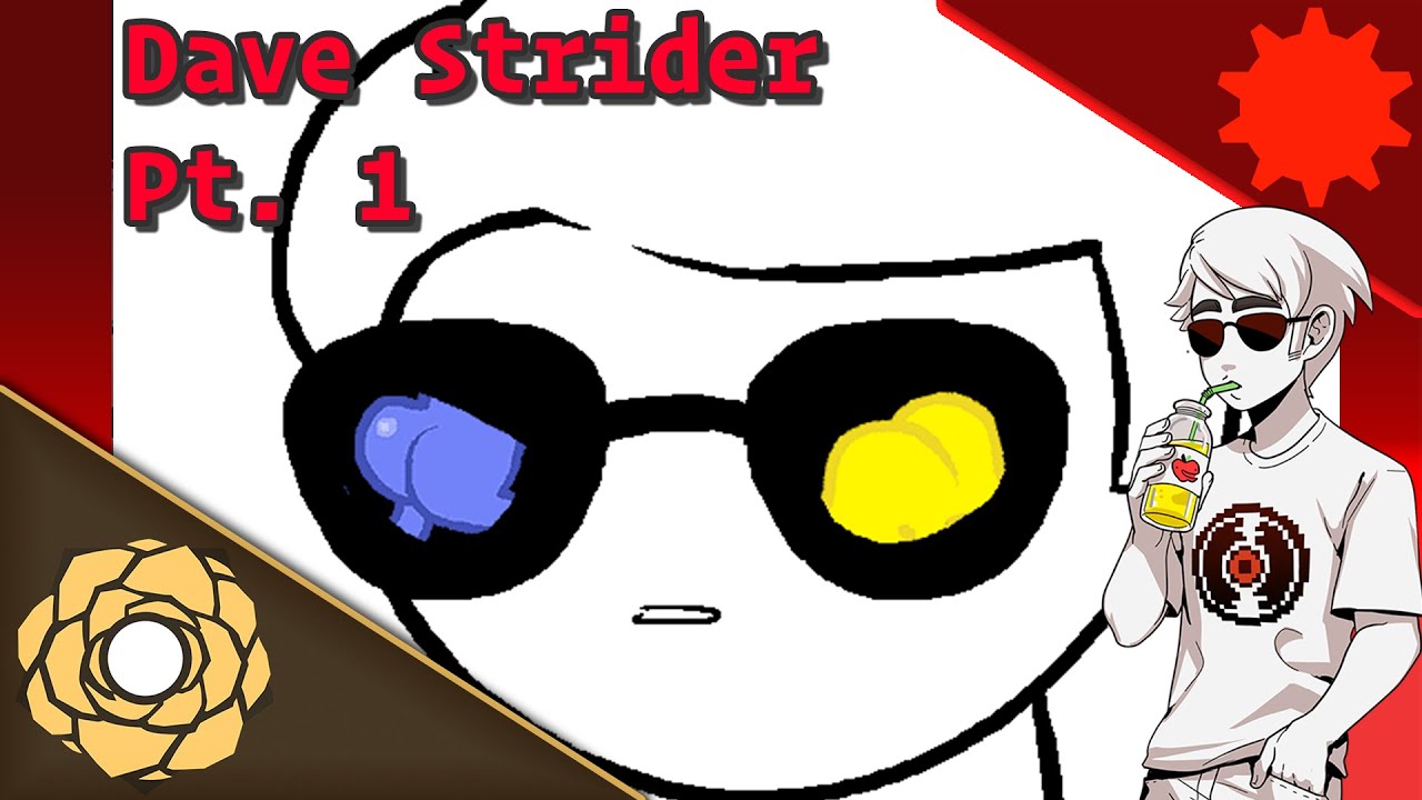 HSE: Dave Strider, Pt. 1