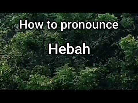 How to Pronounce Hebah