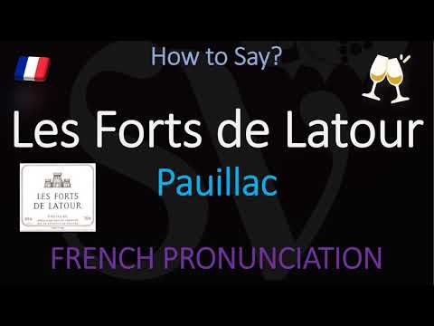 How to Pronounce Les Forts de Latour? Château Latour's Second Wine