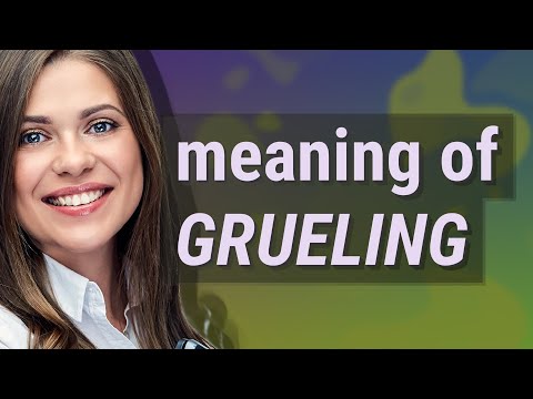 Grueling | meaning of Grueling