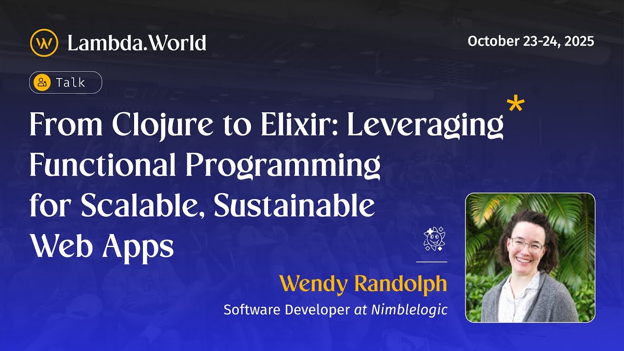 Lambda World 2025 - From Clojure to Elixir: Leveraging Functional Programming for Scalable...Wendy R