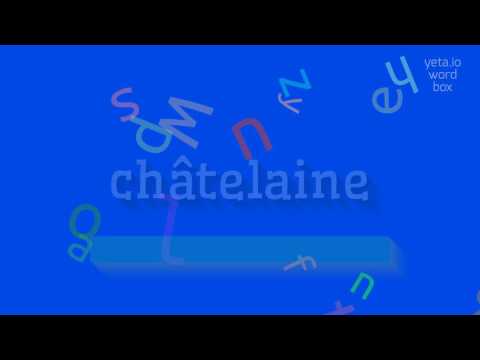 How to say "châtelaine"! (High Quality Voices)